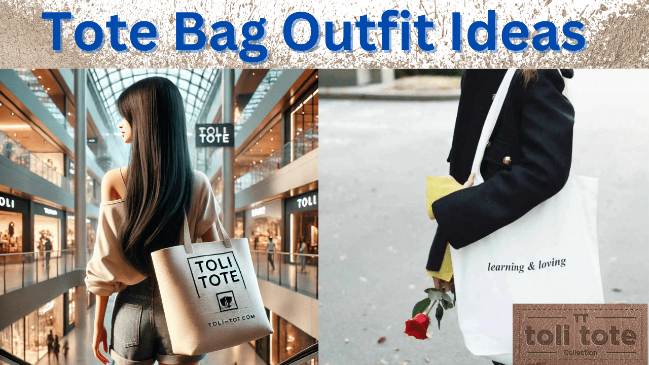 How to Style a Tote Bag for the Outfit Upgrade - Ultimate Guide
