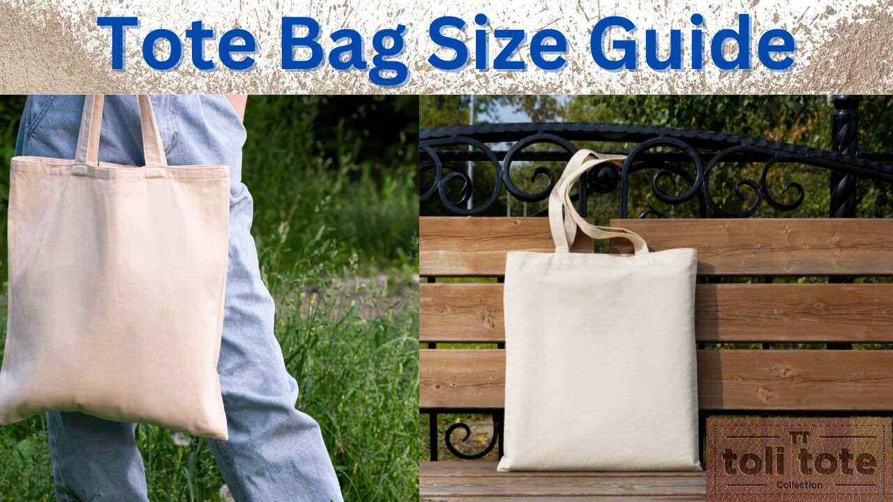 Tote Bag Size Guide: Finding the Perfect Fit for Every Occasion
